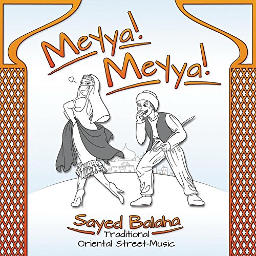 Amazon.com: Meyya! Meyya ! (Traditional Oriental Street-Music) : Sayed ...