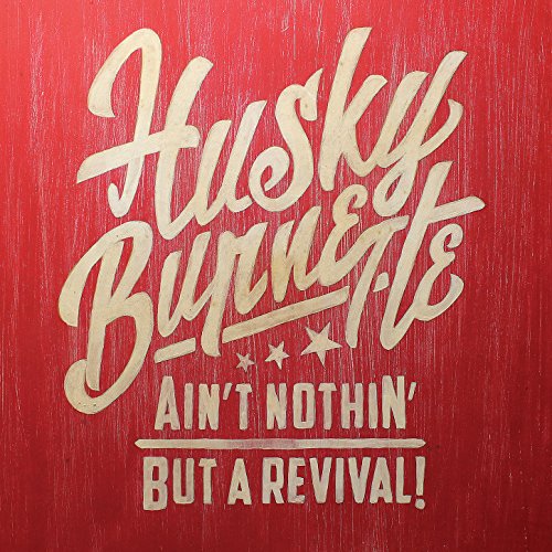 Amazon Music UnlimitedでHusky BurnetteのAin't Nothin' but a Revivalを