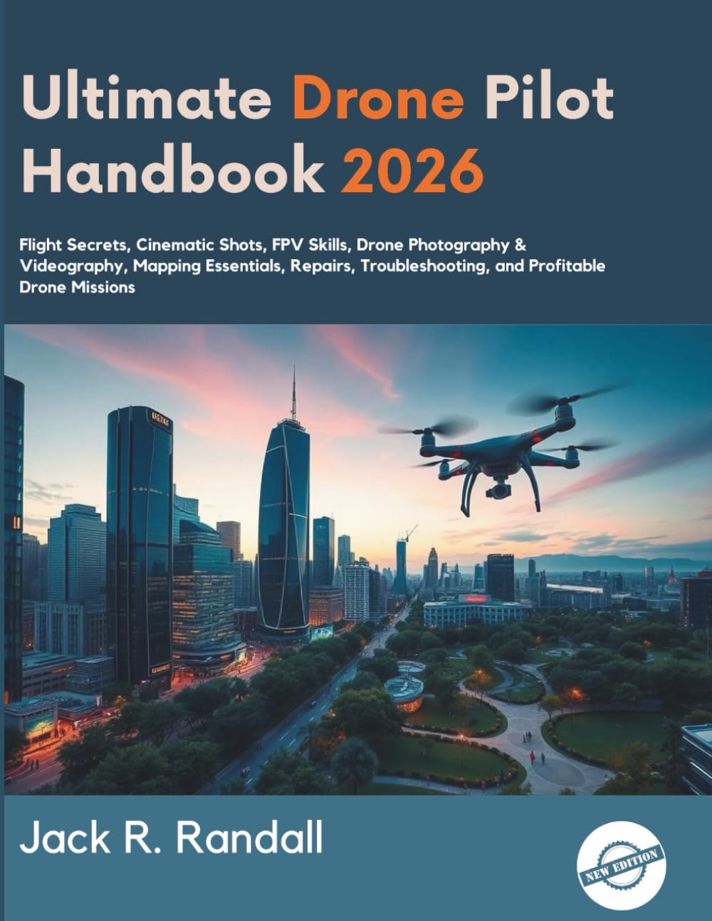 Ultimate Drone Pilot Handbook 2026: Flight Secrets, Cinematic Shots, FPV Skills, Drone ...