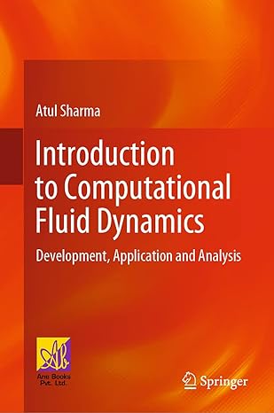 Introduction to Computational Fluid Dynamics: Development, Application and Analysis: Sharma ...
