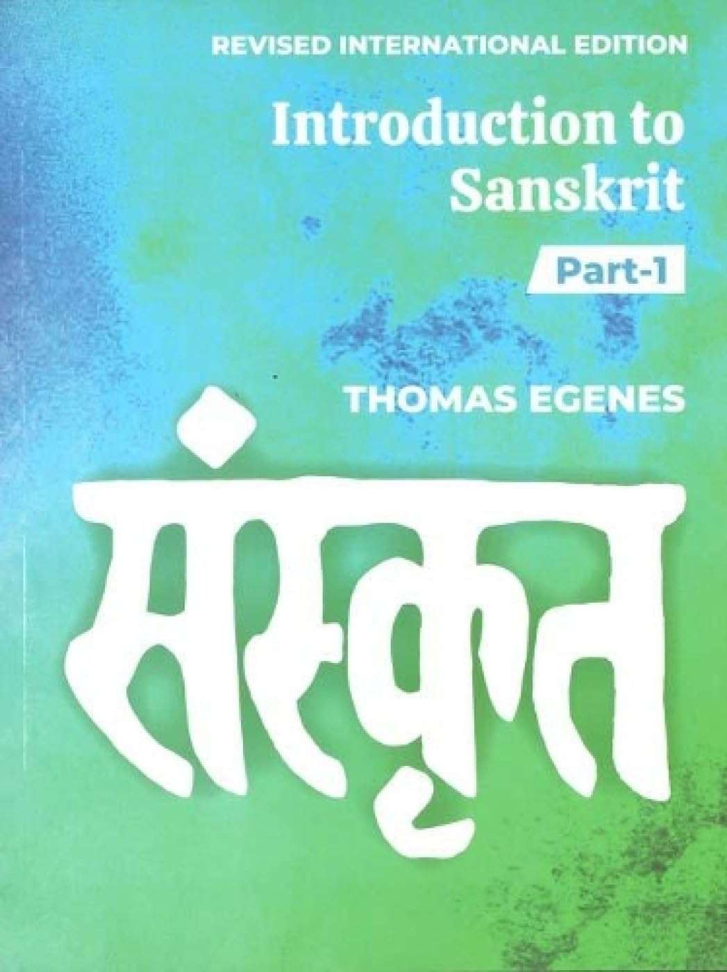 Introduction to Sanskrit Part 1. 2021 Revised International Ed.: Thomas ...