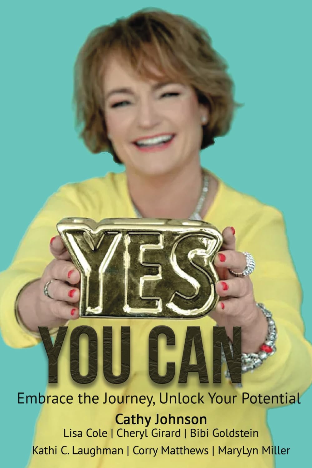 Yes You Can: Embrace the Journey, Unlock Your Potential: Johnson, Cathy ...