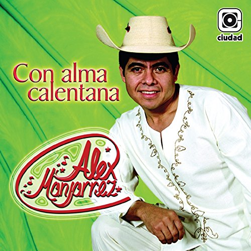 Amazon.com: Con Alma Calentana : Alex Manjarrez: Digital Music