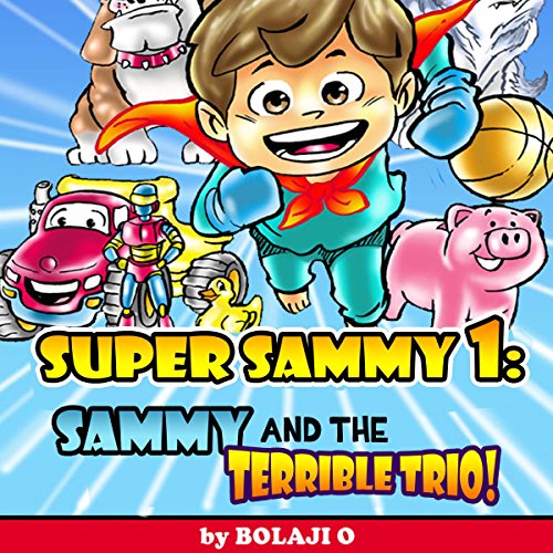 Super Sammy and the Terrible Trio Bullies Be-Gone: Super Sammy Book 1 ...