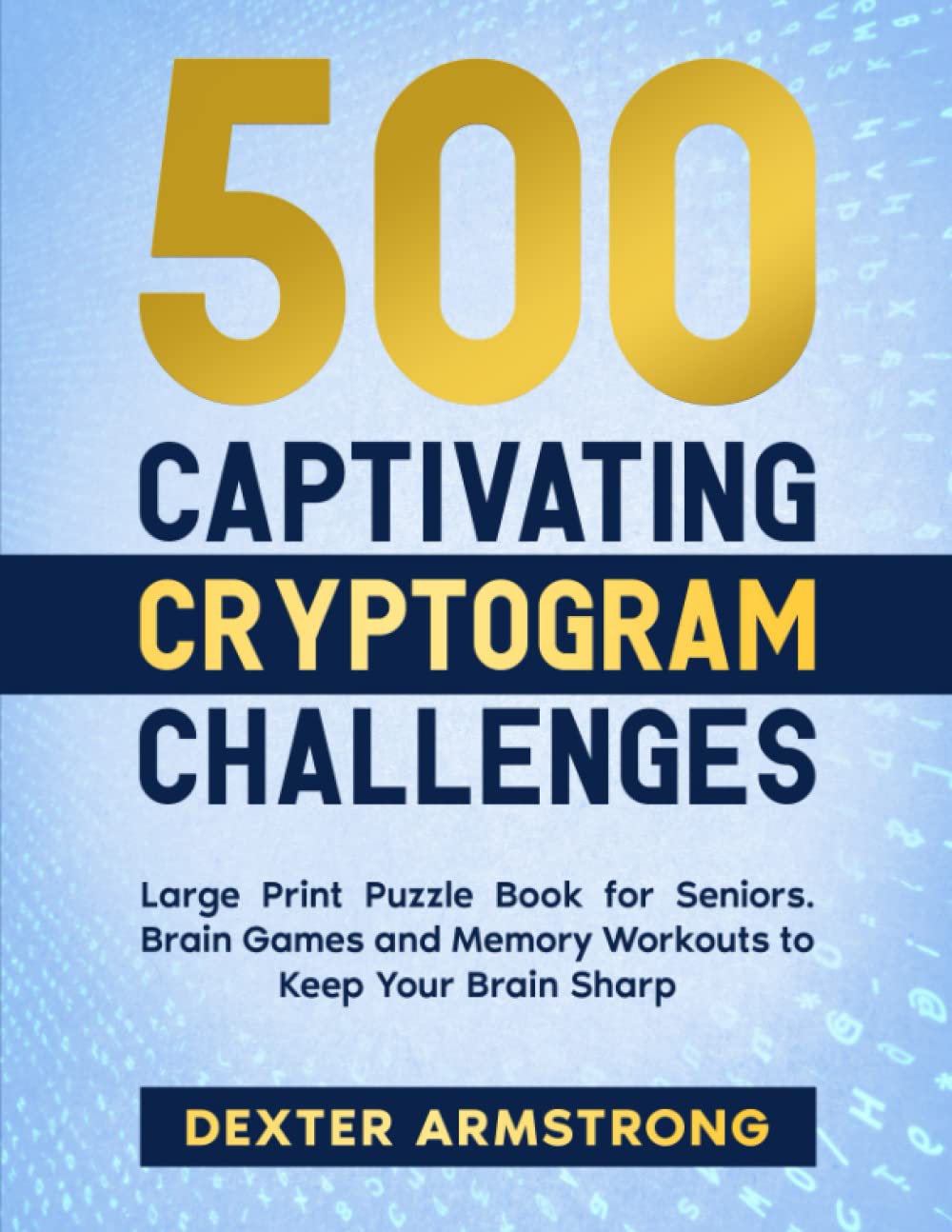 500 Captivating Cryptogram Challenges: Large Print Puzzle Book for ...