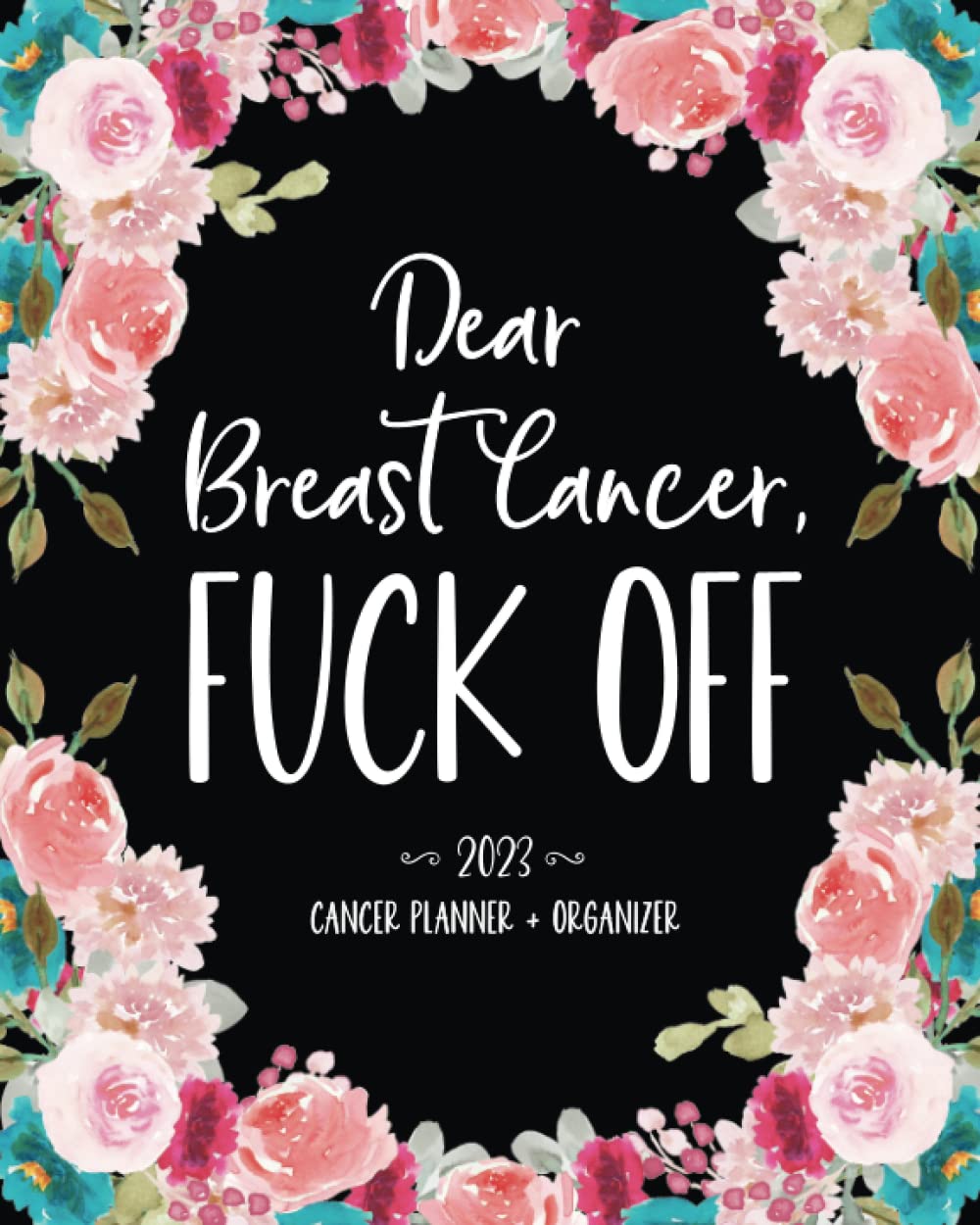 Dear Breast Cancer Fuck Off: 2023 Cancer Planner & Organizer: Studios, Slightly Salty: Amazon ...