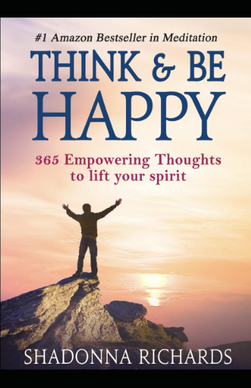 Think & Be Happy: 365 Empowering Thoughts to Life Your Spirit: Richards ...