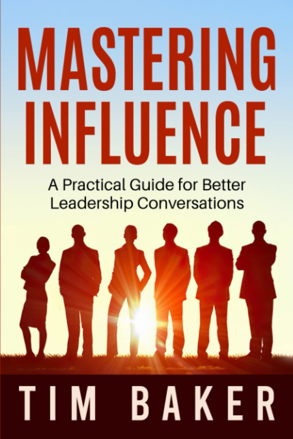 Amazon.com: Mastering Influence: A Practical Guide for Better Leadership Conversations ...