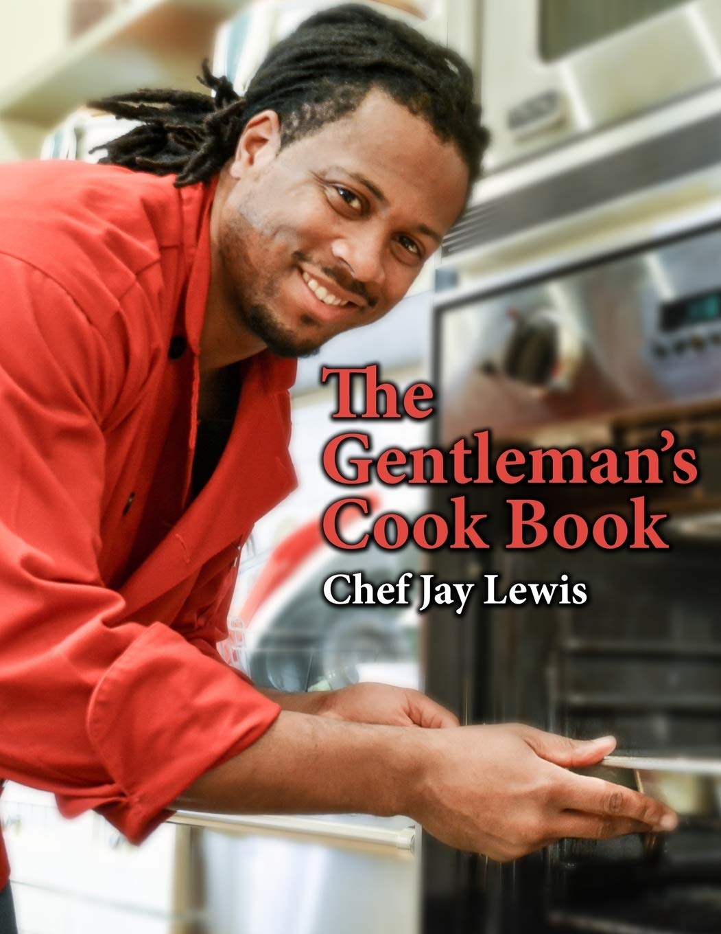 The Gentleman's CookBook: Lewis, Chef Jay: 9780578154886: Amazon.com: Books