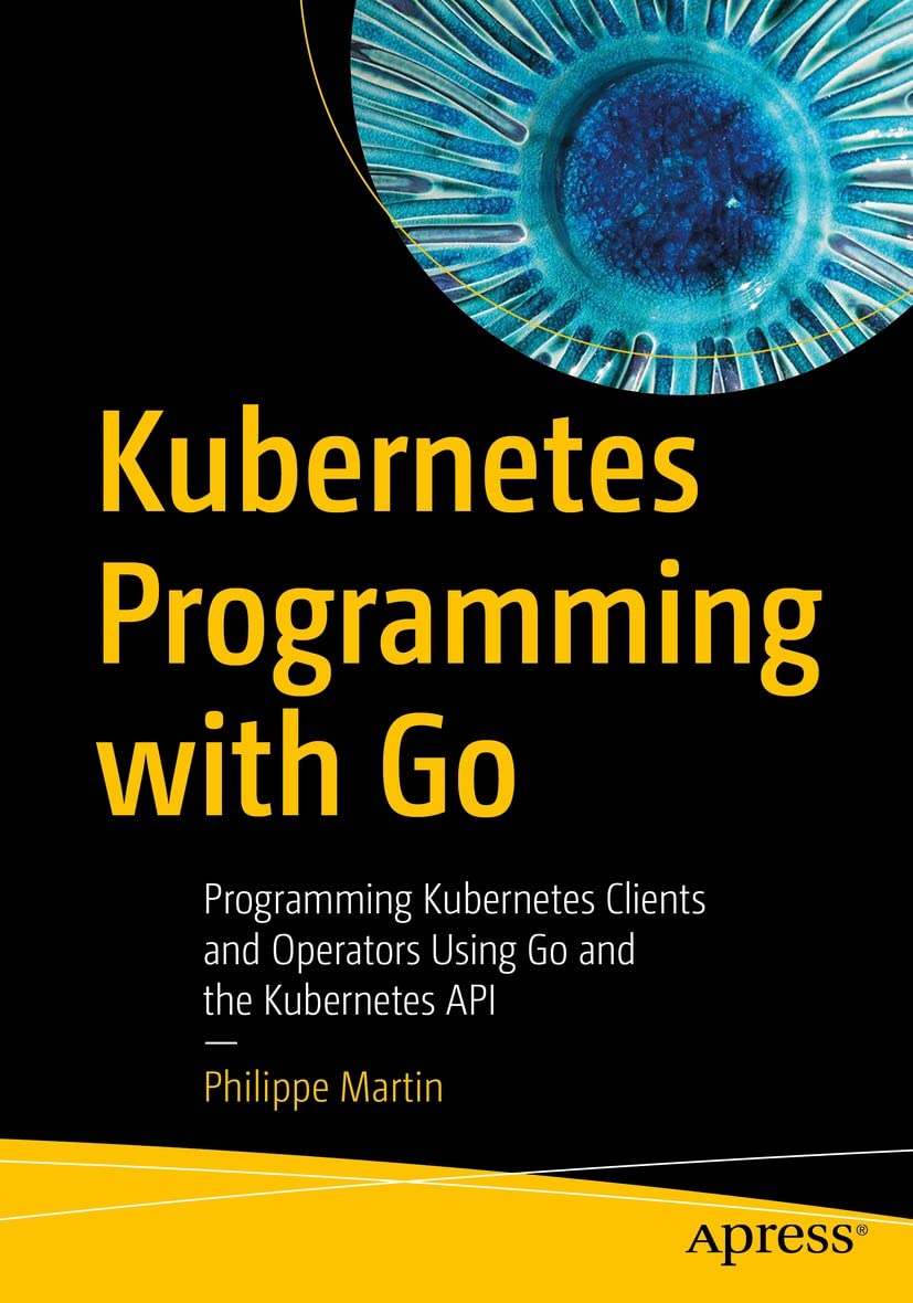 Kubernetes Programming With Go Programming Kubernetes Clients And