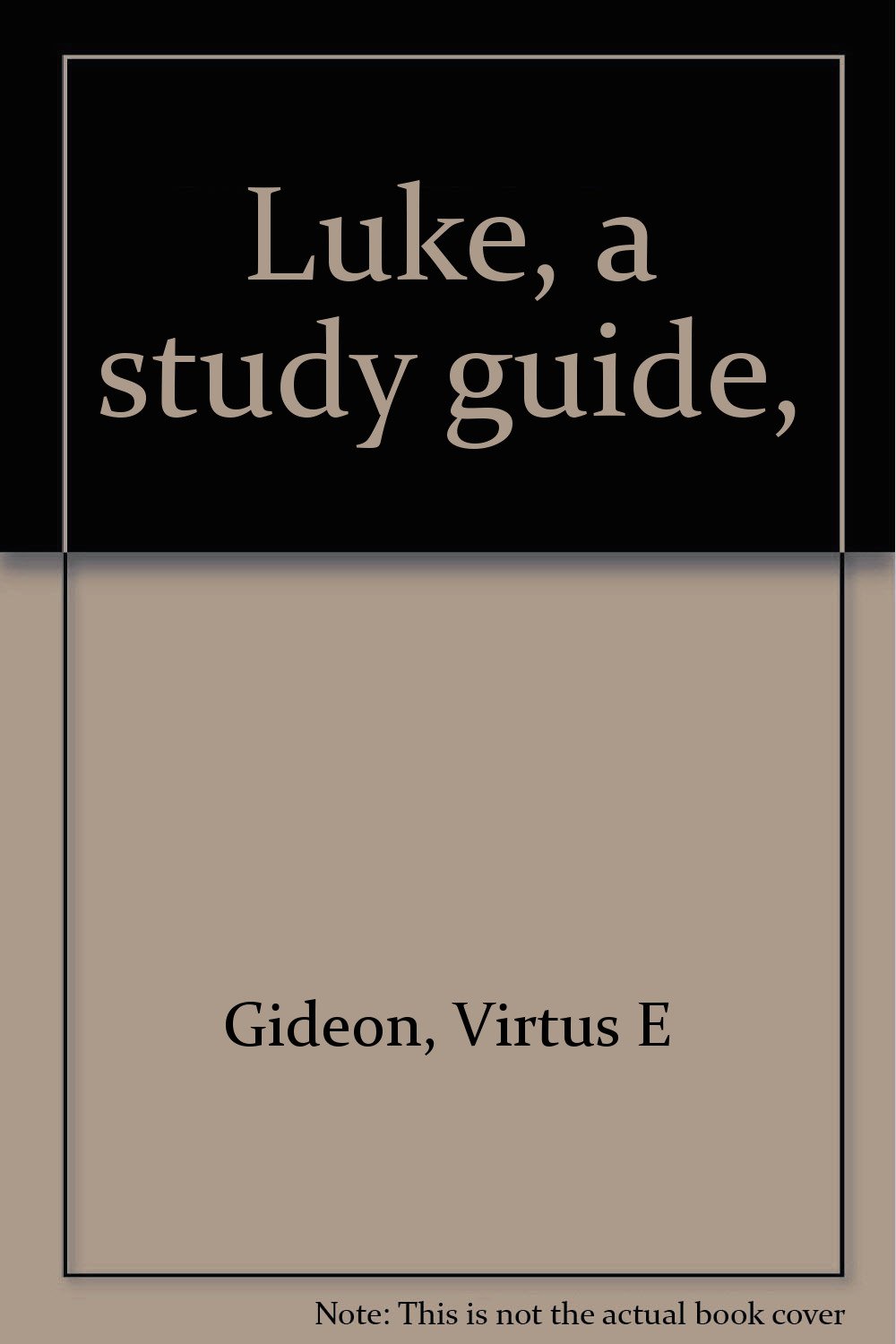 Luke, a study guide,: Gideon, Virtus E: Amazon.com: Books
