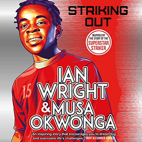 Striking Out (Audio Download): Ian Wright, Musa Okwonga, Kwami Odoom ...