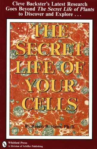 The Secret Life of Your Cells: The Latest from Cleve Backster's ...