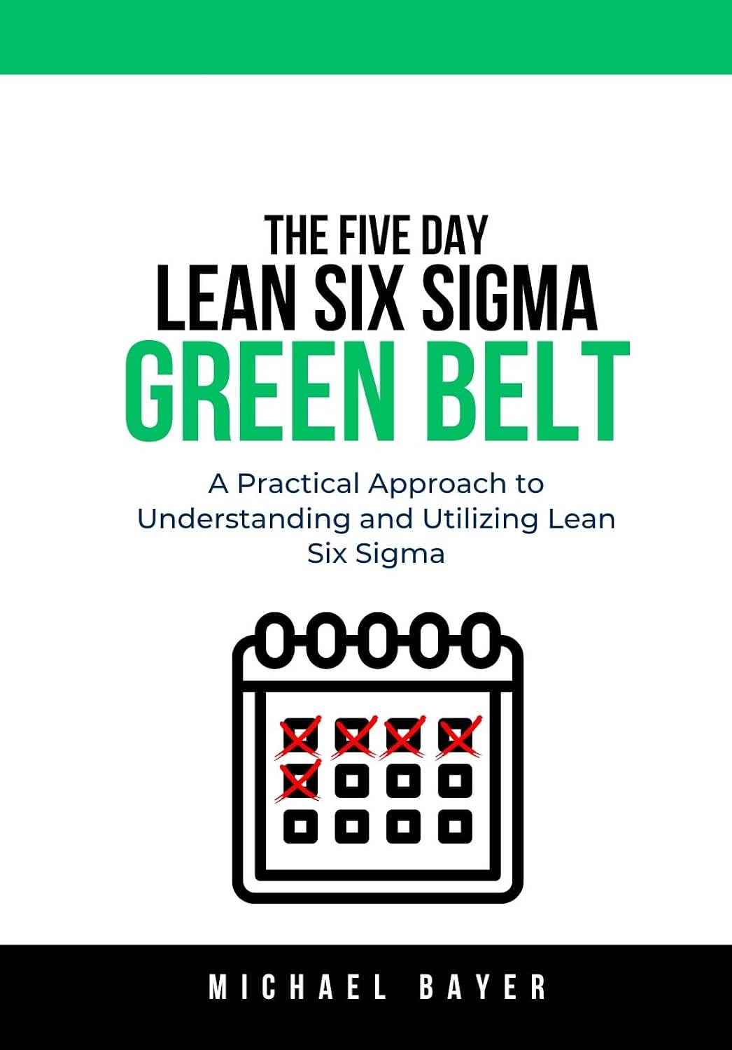 Amazon.com: The 5 Day Lean Six Sigma Green Belt: A Practical Approach ...