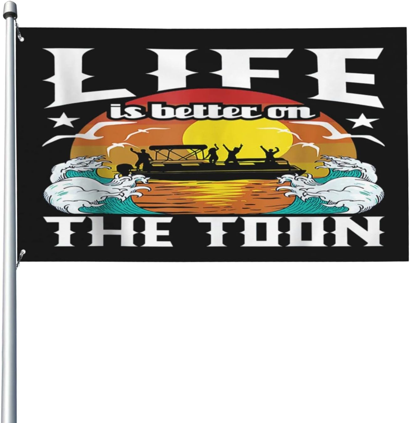 Amazon.com : Life Is Better On The Toon Pontoon Boat Boating Flag 3 X 5 ...
