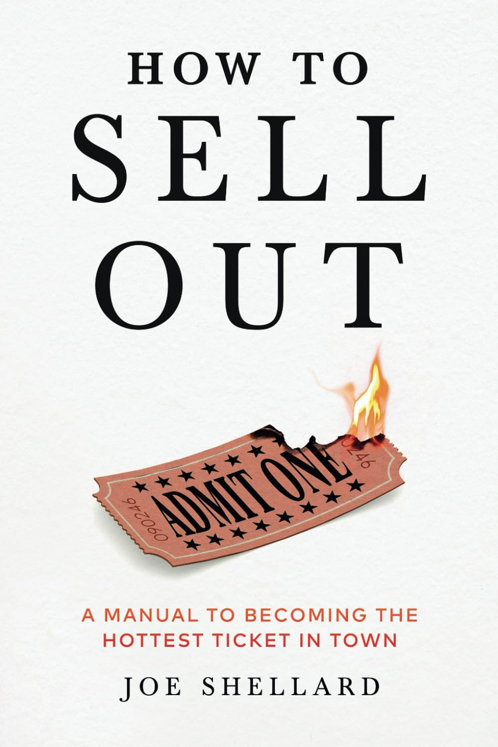 How to sell out: A manual for becoming the hottest ticket in town ...