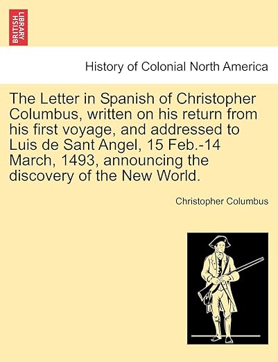 The Letter in Spanish of Christopher Columbus, Written on His Return ...