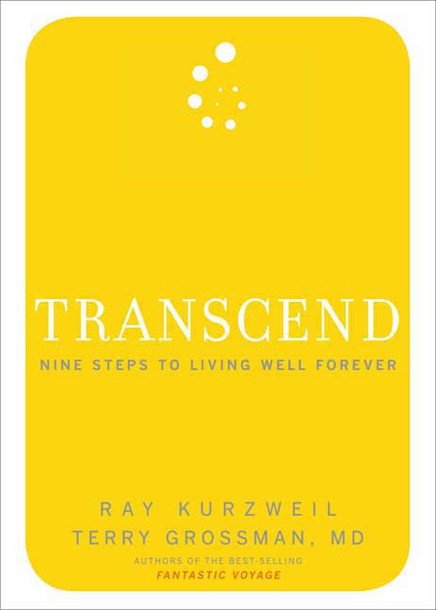 Transcend: Nine Steps to Living Well Forever: Kurzweil, Ray, Grossman ...