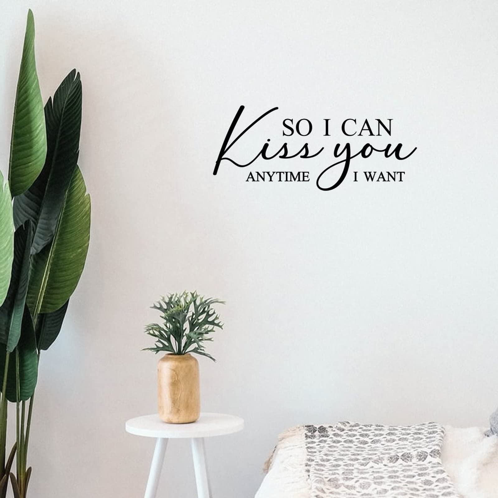 So I Can Kiss You Anytime I Want Wall Decal
