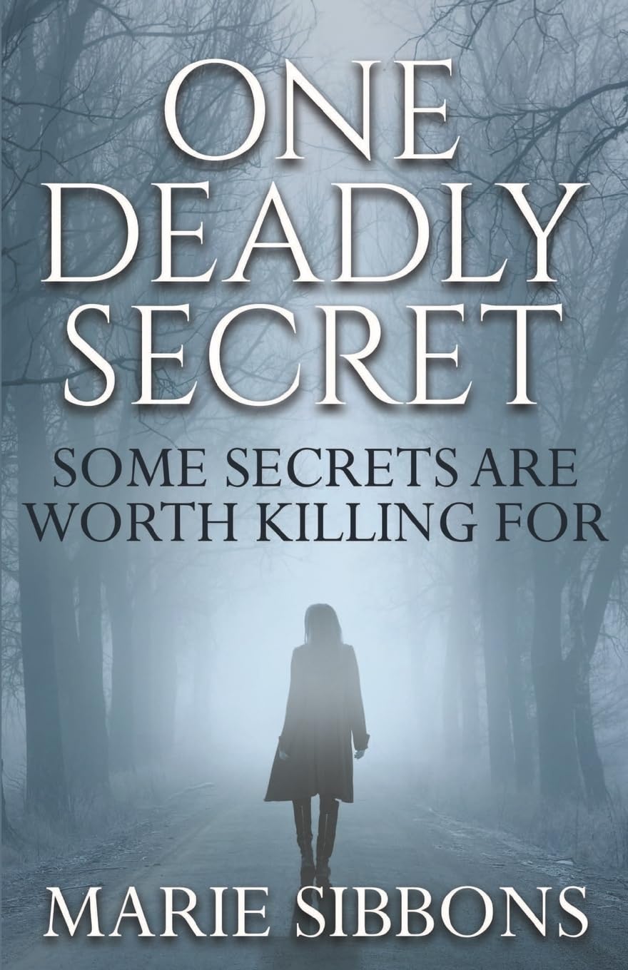 Amazon.com: ONE DEADLY SECRET: SOME SECRETS ARE WORTH KILLING FOR: 9781739429218: Sibbons, Marie ...