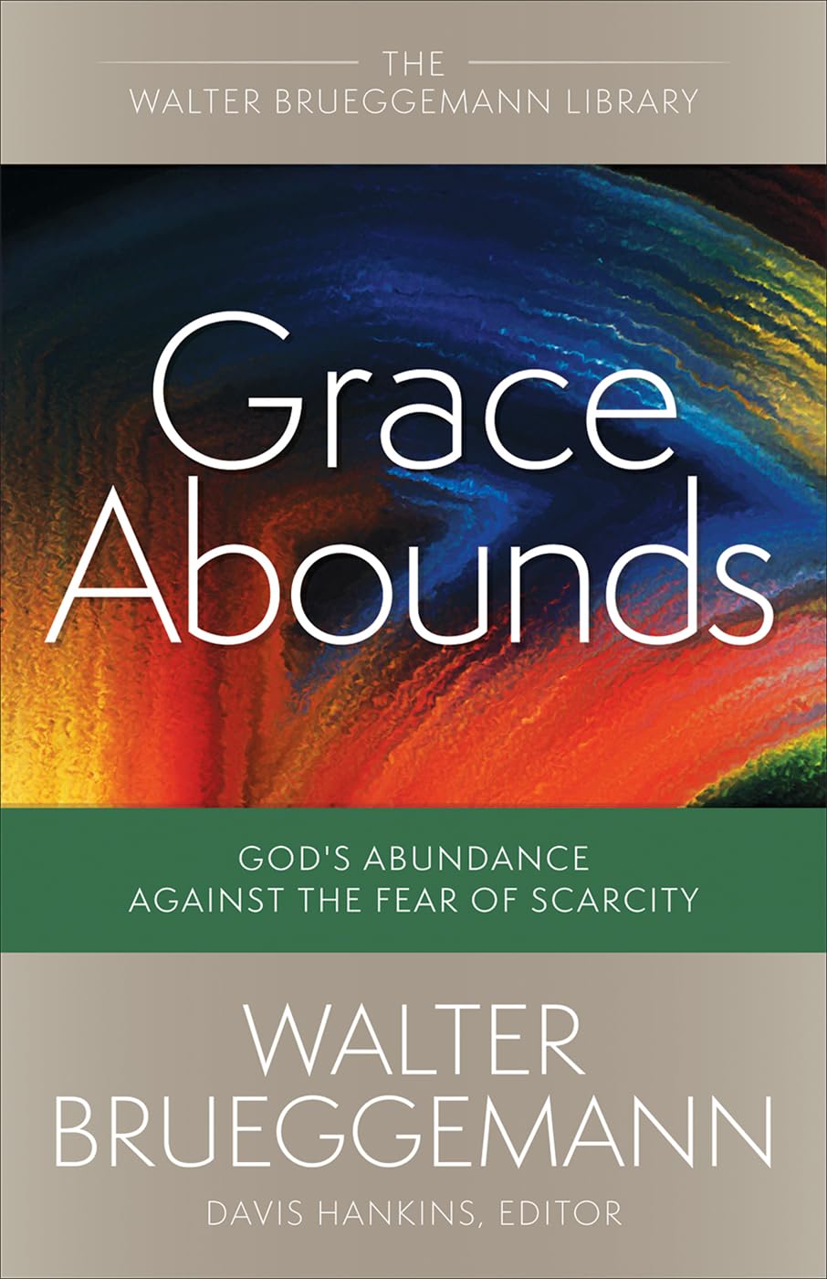 Buy Grace Abounds: God's Abundance Against the Fear of Scarcity Book ...