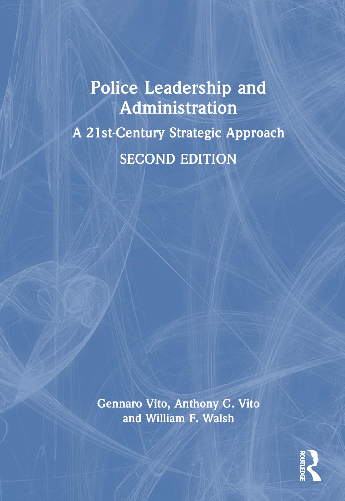 Police Leadership and Administration: Vito, Anthony G., Vito, Gennaro F ...