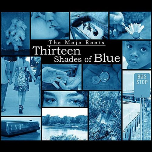 Play Thirteen Shades of Blue by The Mojo Roots on Amazon Music