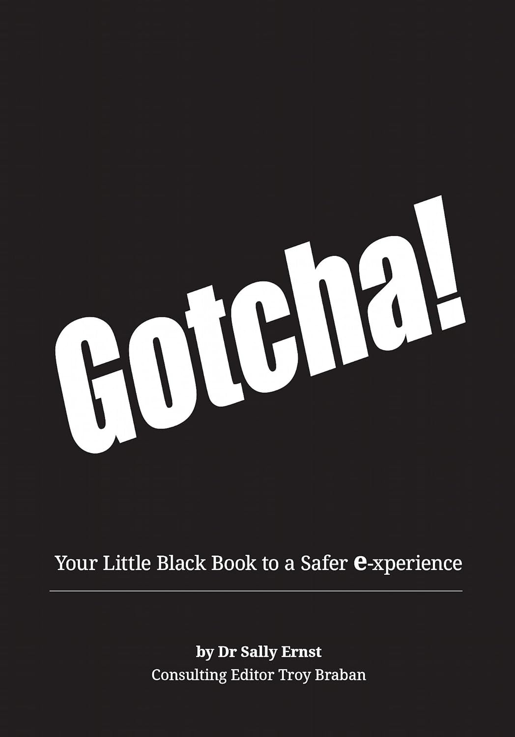 GOTCHA!: Your Little Black Book to a Safer E-xperience: Ernst, Dr ...