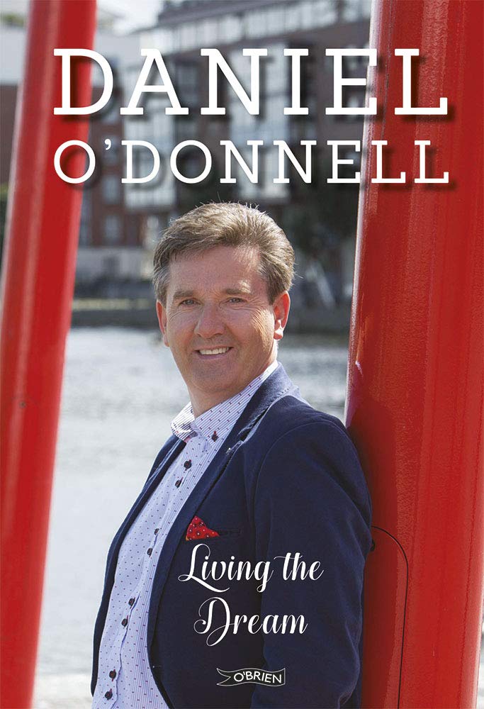 Living the Dream: O'Donnell, Daniel, Rowley, Eddie: 9781847179678 ...