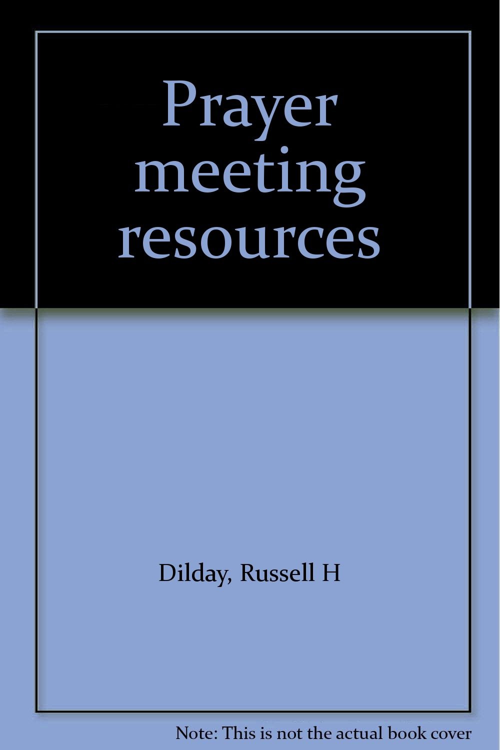 Prayer meeting resources: Dilday, Russell H: Amazon.com: Books