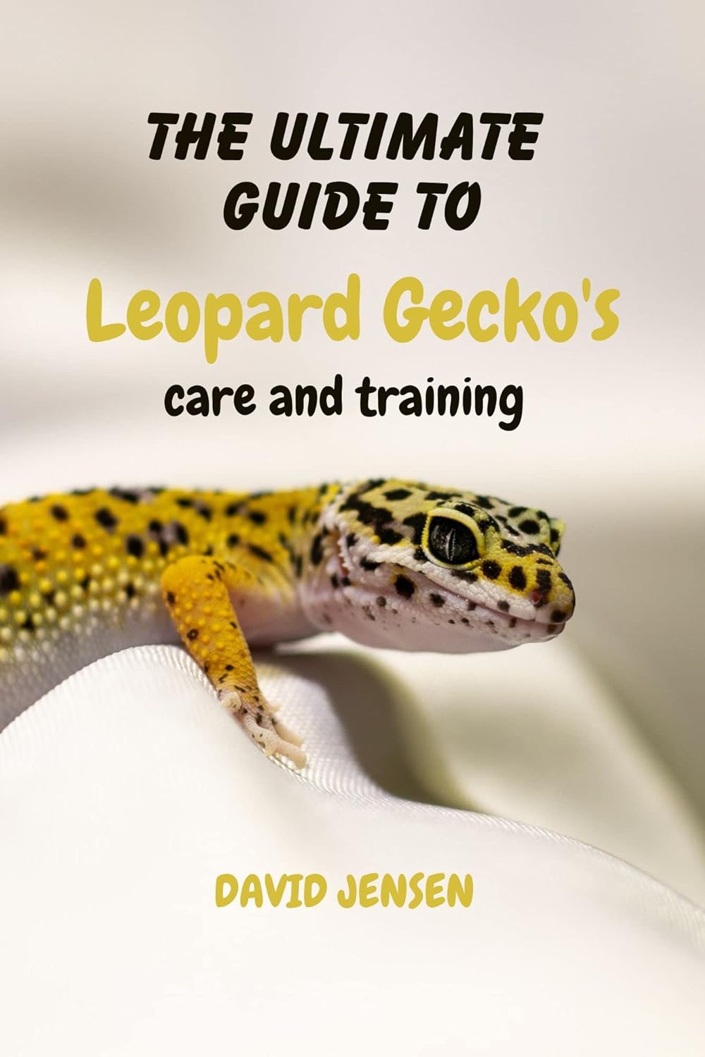 The Ultimate Guide To Leopard Gecko Care And Training: A Comprehensive ...