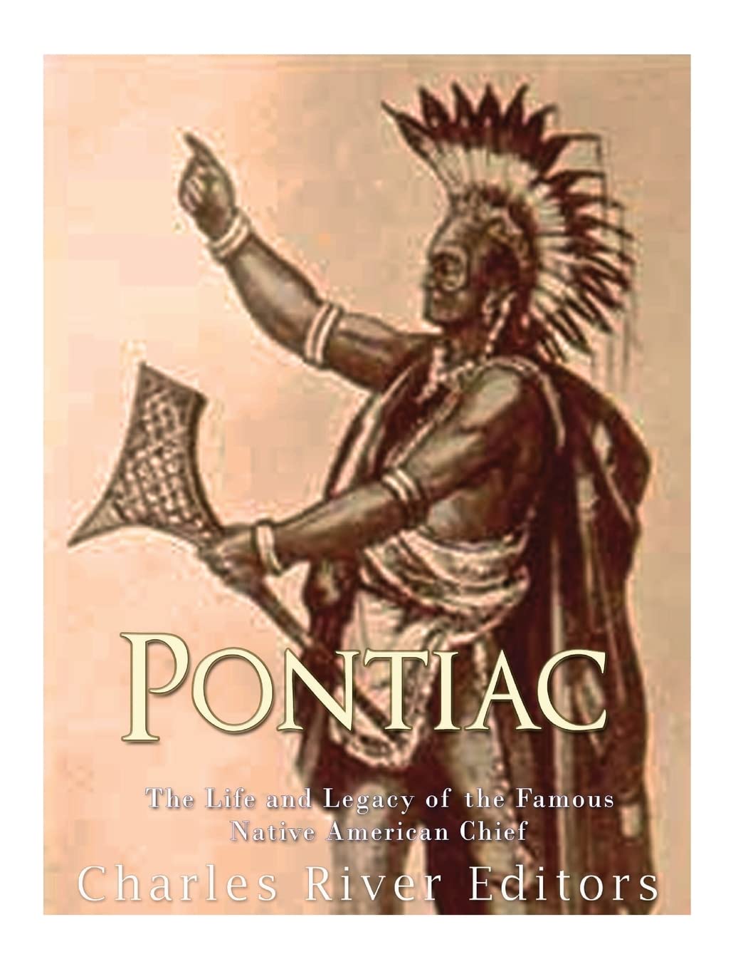 Pontiac: The Life and Legacy of the Famous Native American Chief ...