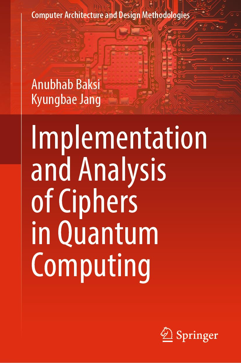 Implementation and Analysis of Ciphers in Quantum Computing (Computer Architecture and Design ...