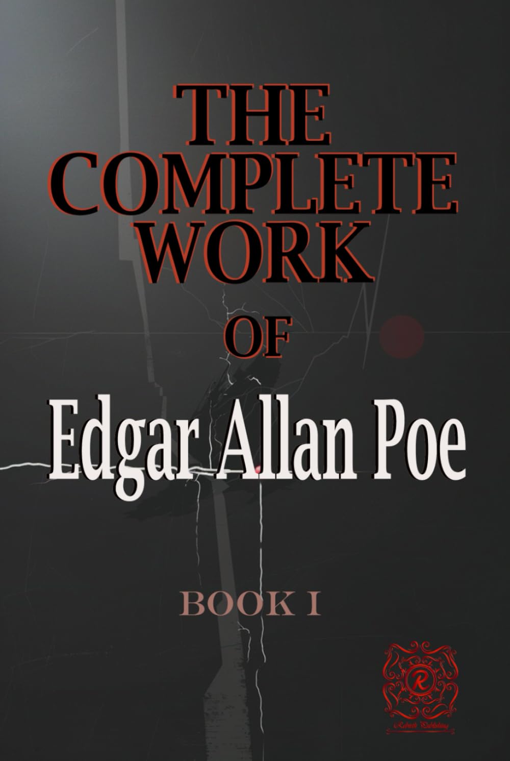 THE COMPLETE WORK OF EDGAR ALLAN POE | The Raven Edition | Book1 ...