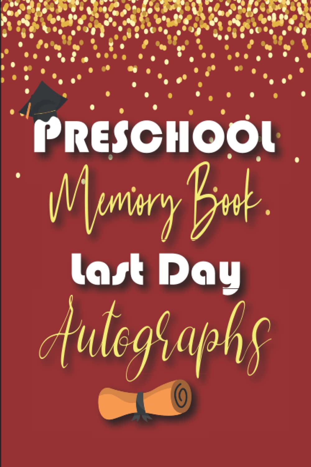 Preschool Memory Book Last Day Autographs: Personalized Keepsake Year ...