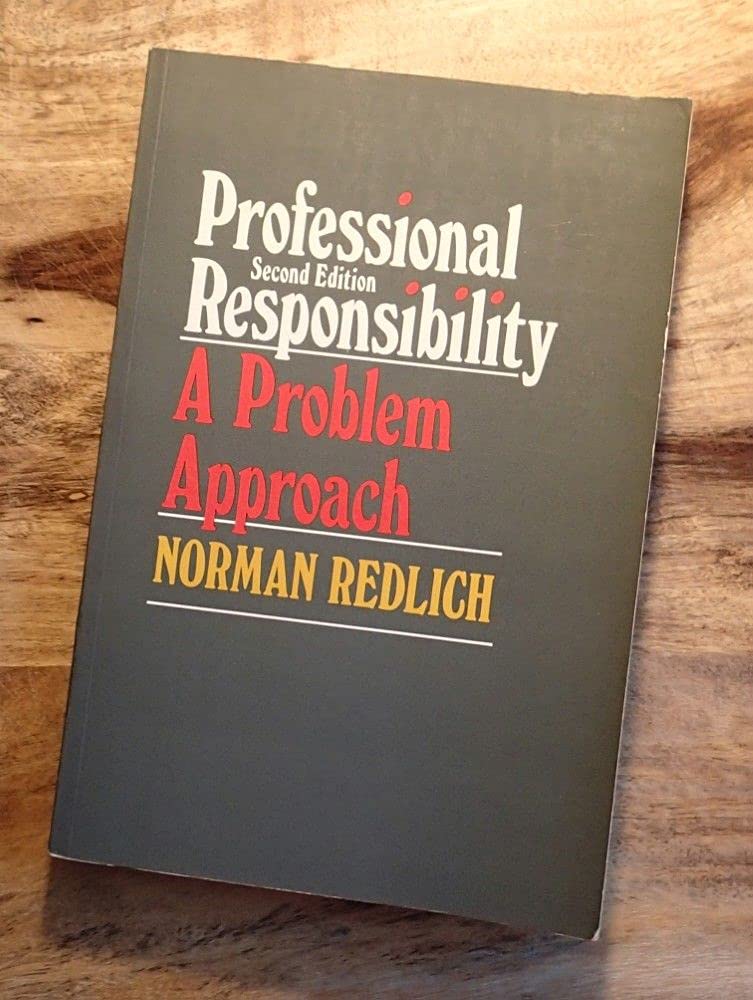 Professional Responsibility a Problem Approach: Redlich, Norman ...