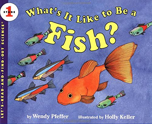 What's It Like to Be a Fish? (Let's-Read-and-Find-Out Science 1 ...