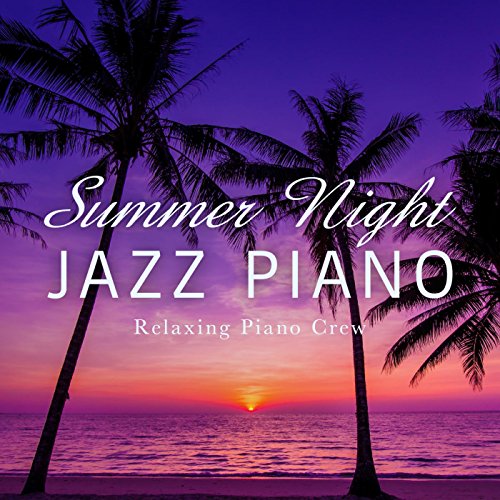 Amazon MusicでRelaxing Piano CrewのSummer Night Jazz Pianoを再生する