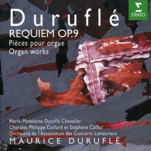 Requiem / Oeuvres pour orgue: Duruflé, Maurice, Marie-Madeleine Duruflé ...