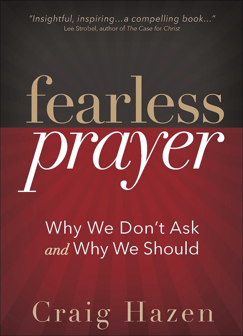 Fearless Prayer: Why We Don't Ask and Why We Should: Hazen, Craig J ...