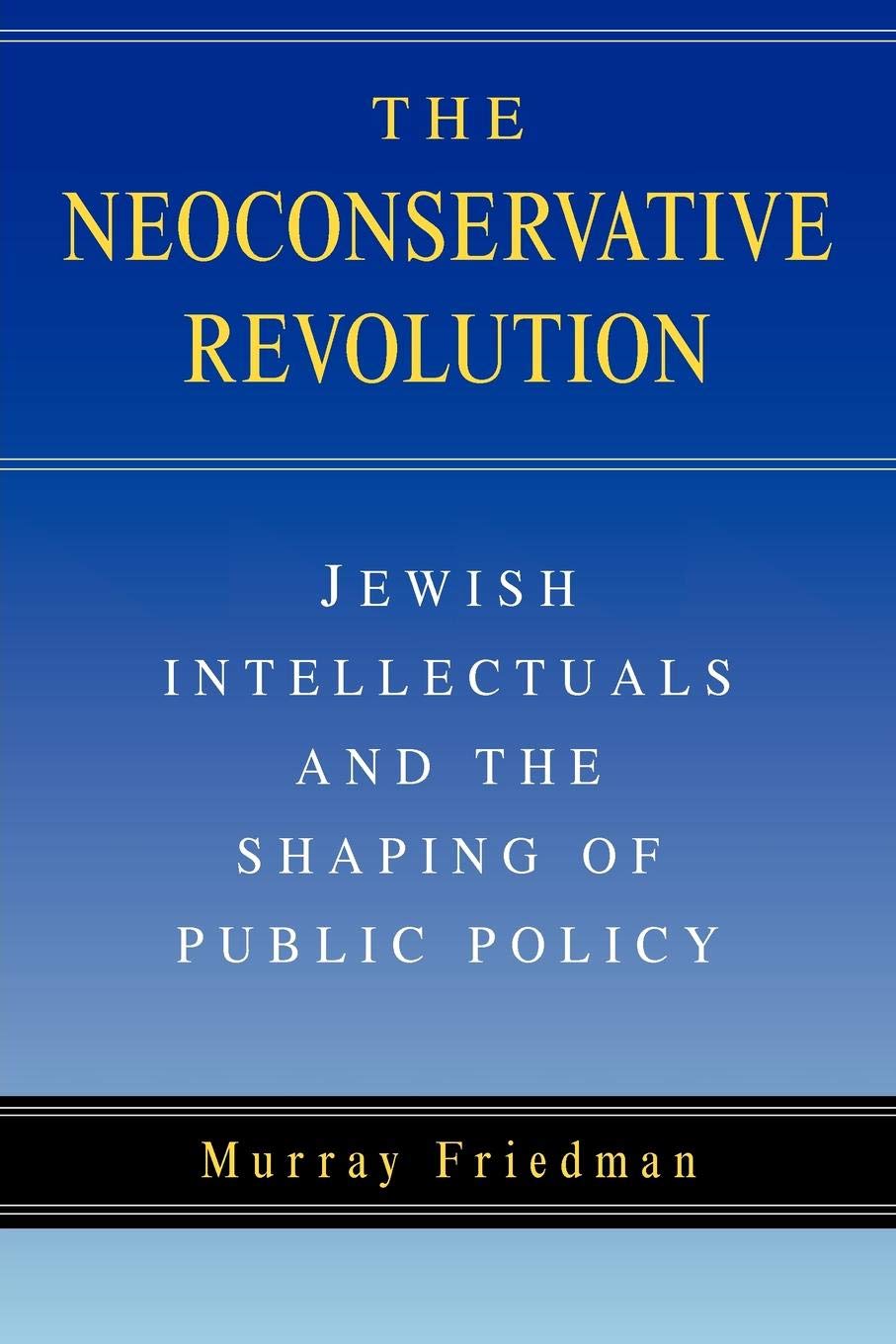 Amazon.com: The Neoconservative Revolution: Jewish Intellectuals and ...