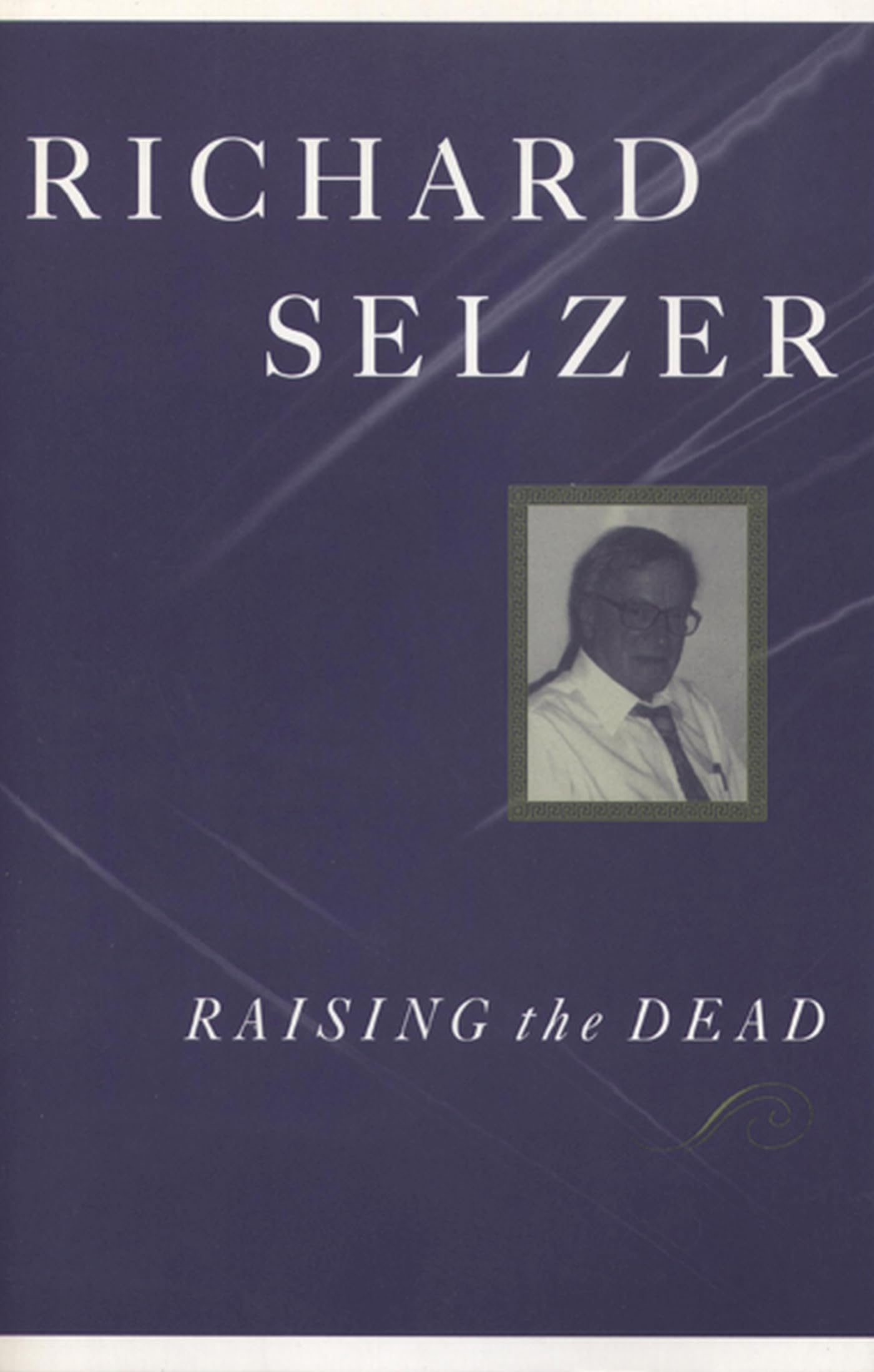 Raising the Dead: Selzer, Richard: 9780870136047: Amazon.com: Books