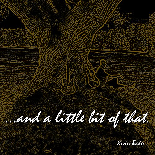 Amazon.co.jp: ...And a Little Bit of That. : Kevin Bader: Digital Music