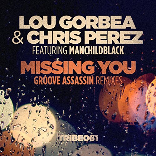 Play Missing You (Groove Assassin Remixes) by Lou Gorbea & Chris Perez ...