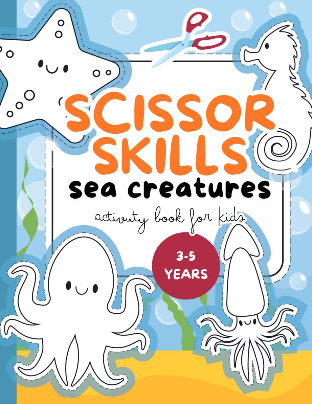 Scissor Skills Sea Creatures Activity Book for Kids: Sea Life First ...
