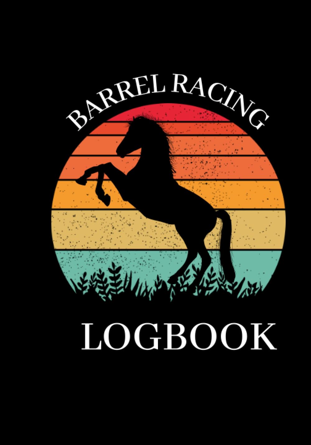 Barrel Racing Logbook Notebook for the Horse Race Betting Enthusiast ...