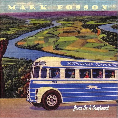 Fosson, Mark - Jesus on a Greyhound - Amazon.com Music