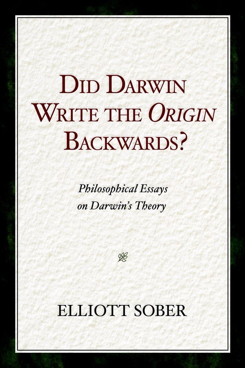 Did Darwin Write the Origin Backwards?: Philosophical Essays on Darwin ...