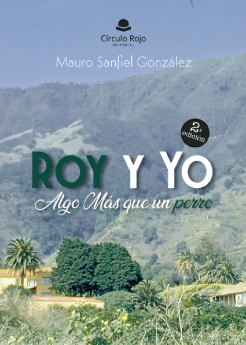 Amazon.com: Roy y yo algo mas que un perro (Spanish Edition): 9788411750462: Sanfiel Gonzalez ...