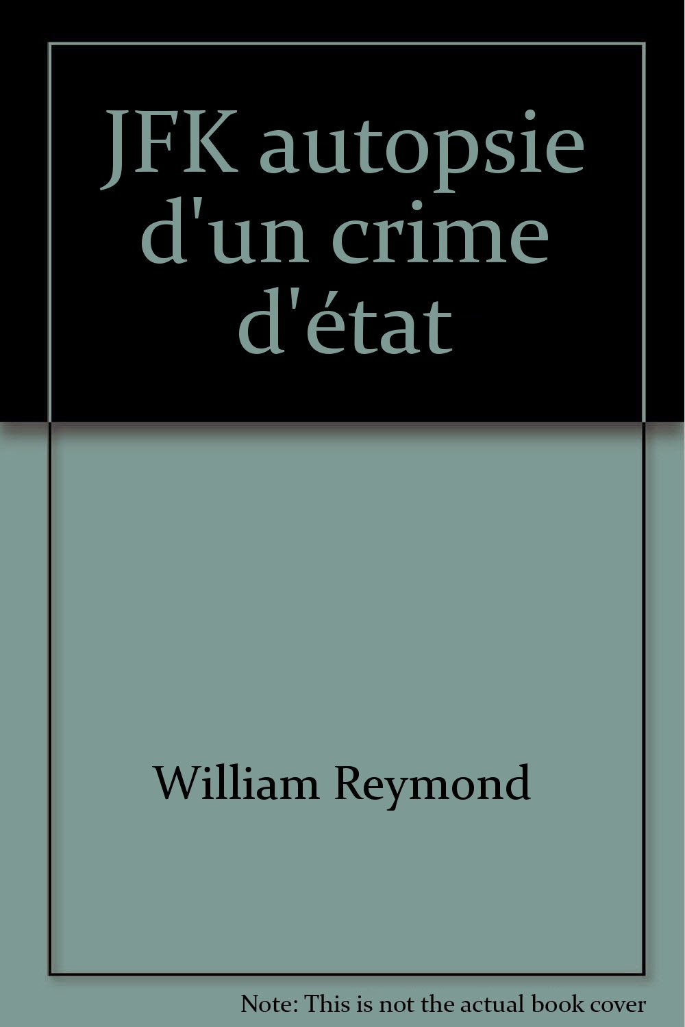 Amazon.fr - JFK autopsie d'un crime d'état - Reymond William - Livres